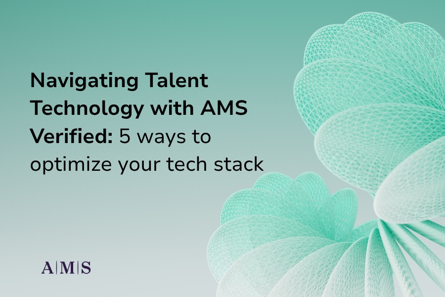 Navigating Talent Technology with AMS Verified – 5 ways to optimize your tech stack - AMS